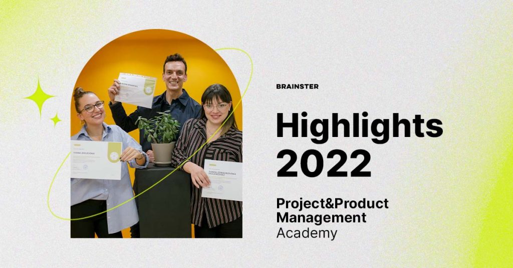 PROJECT & PRODUCT MANAGEMENT ACADEMY - HIGHLIGHTS 2022 | Brainster